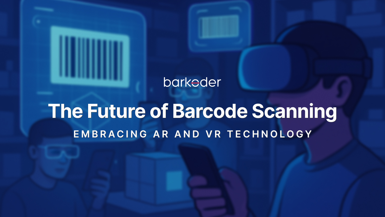 The Future of Barcode Scanning: Embracing AR and VR Technology